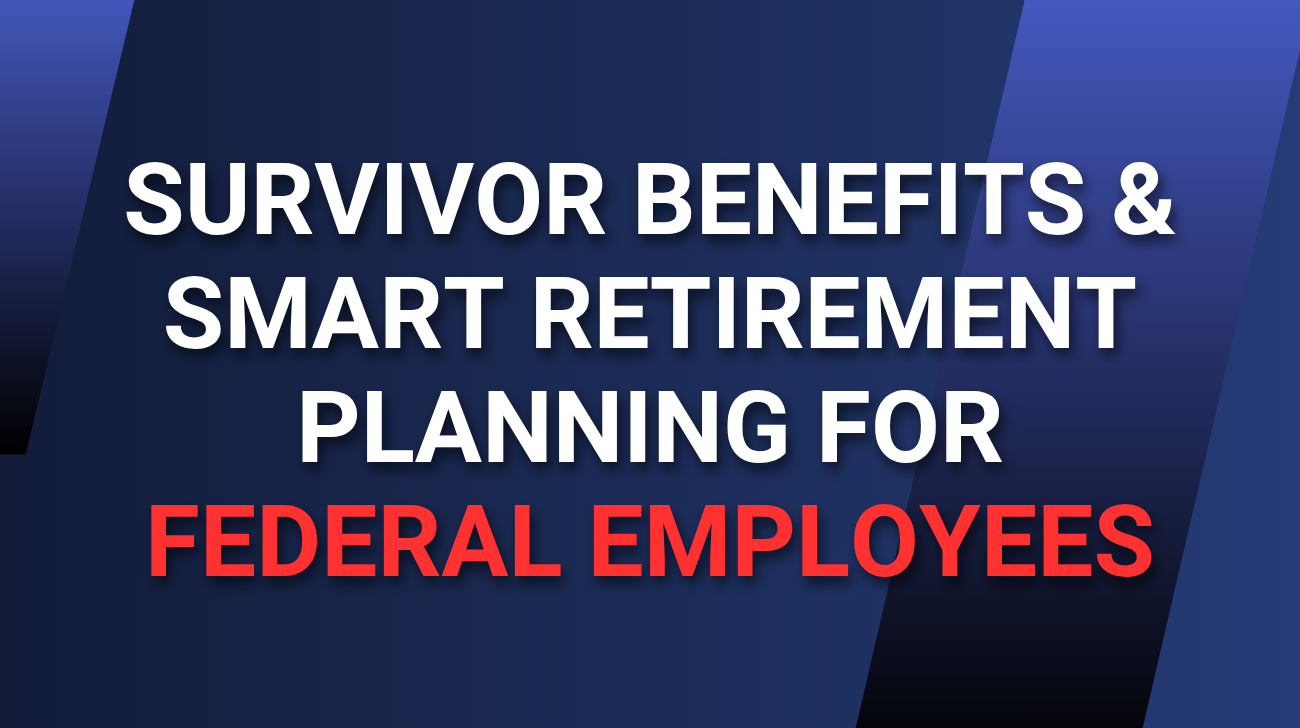 Survivor Benefits & Smart Retirement Planning for Federal Employees ...